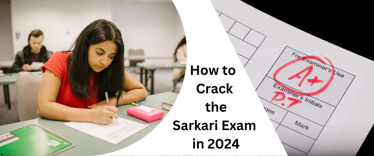 How to Crack the Sarkari Exam in 2024: A Step-by-Step Strategy