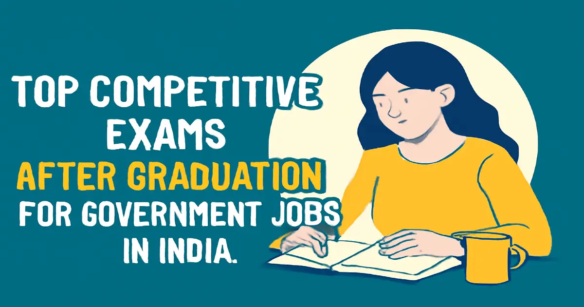 Top Competitive Exams After Graduation for Government Jobs in India